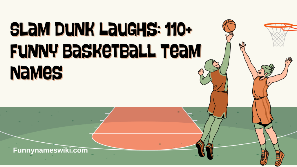 Slam Dunk Laughs: 110+ Funny Basketball Team Names – Funny Names Wiki
