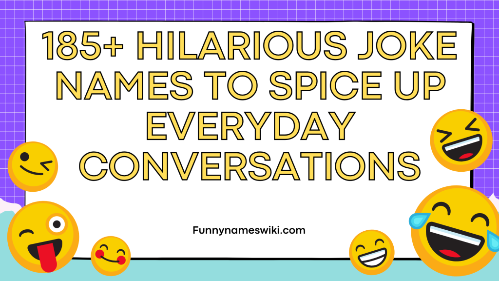 185+ Hilarious Joke Names to Spice Up Everyday Conversations – Funny ...