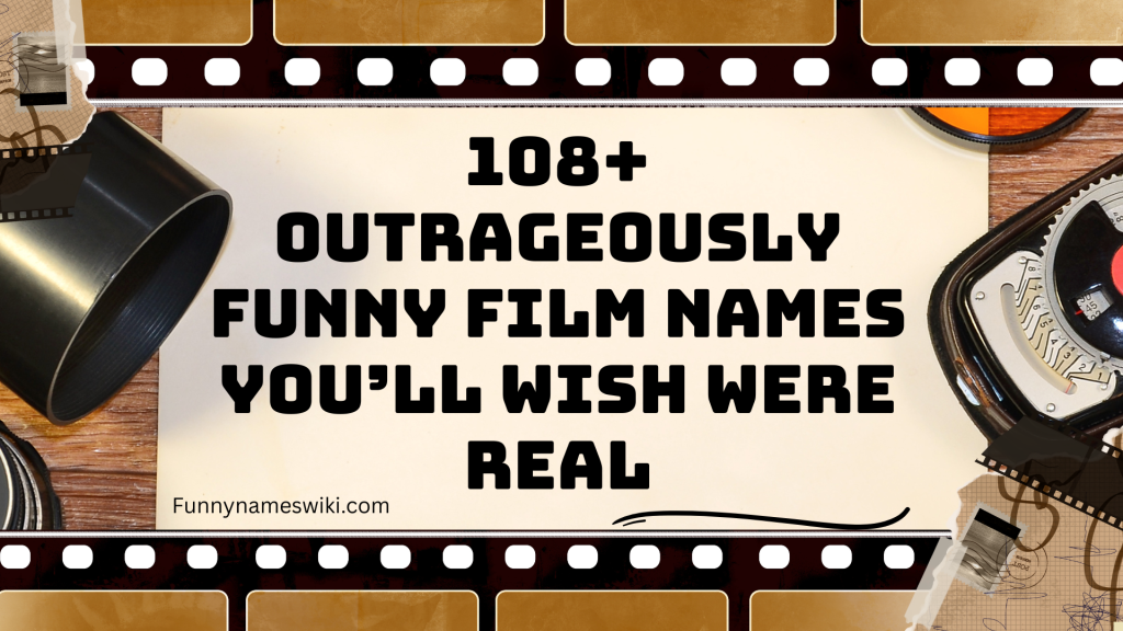 108+ Outrageously Funny Film Names You’ll Wish Were Real – Funny Names Wiki